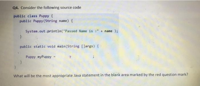 Solved Q4. Consider the following source code public class | Chegg.com