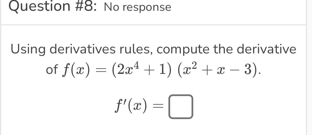 Solved Question #8: No responseUsing derivatives rules, | Chegg.com