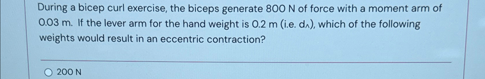 Solved During a bicep curl exercise, the biceps generate | Chegg.com
