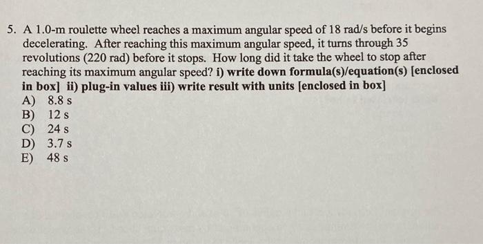 Solved 5. A 1.0−m roulette wheel reaches a maximum angular | Chegg.com