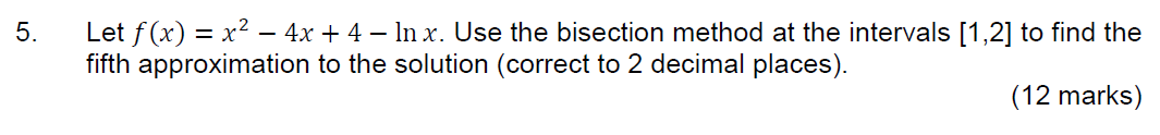 Solved Let f(x)=x^(2)-4x+4-lnx. Use the bisection method at | Chegg.com