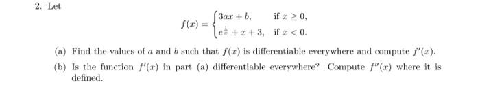 Solved 2. Let f(x)={3ax+b,ex1+x+3, if x≥0 if x