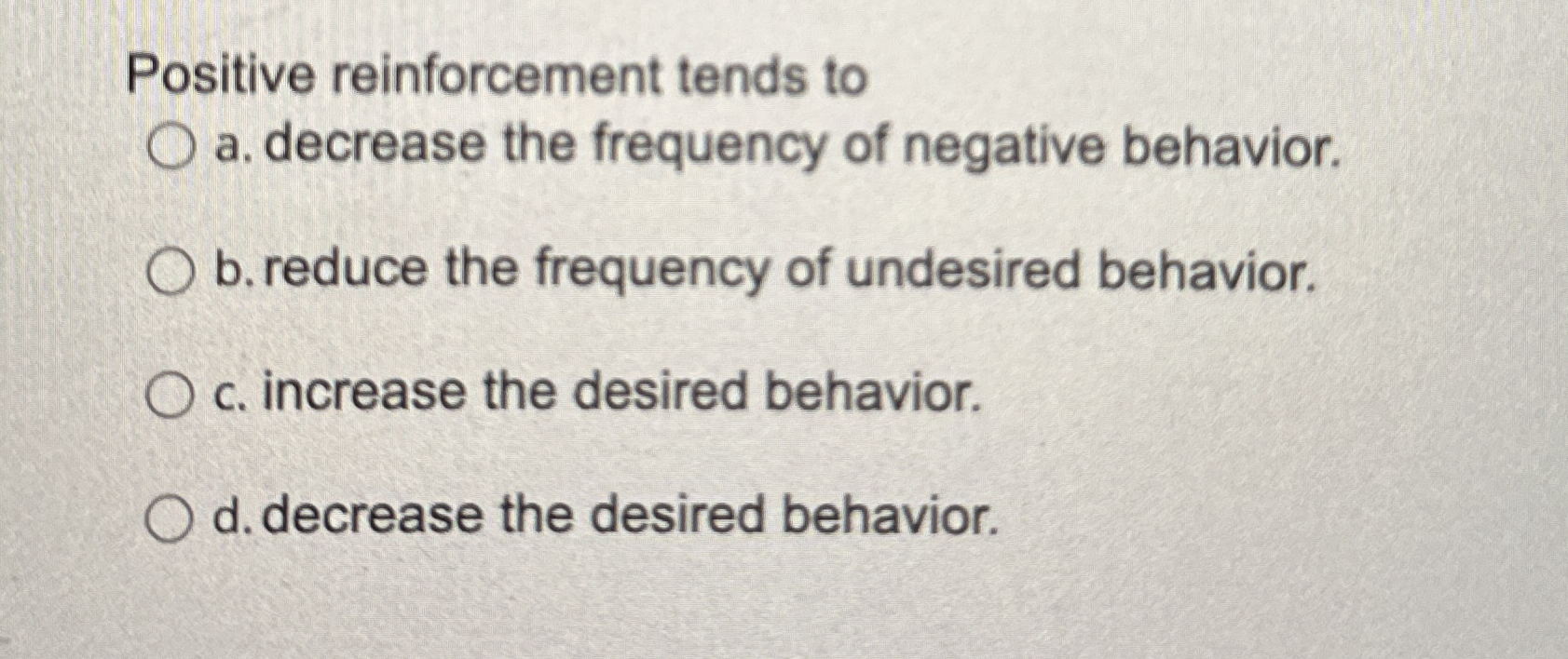 Solved Positive reinforcement tends toa. ﻿decrease the | Chegg.com