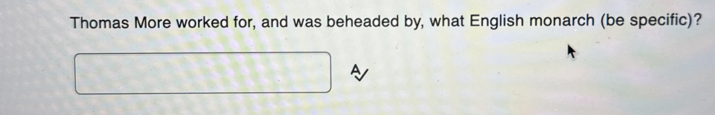Solved Thomas More worked for, and was beheaded by, ﻿what | Chegg.com