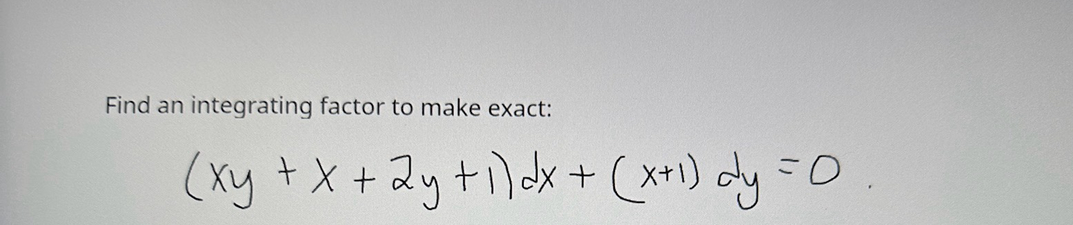 Solved Find an integrating factor to make | Chegg.com