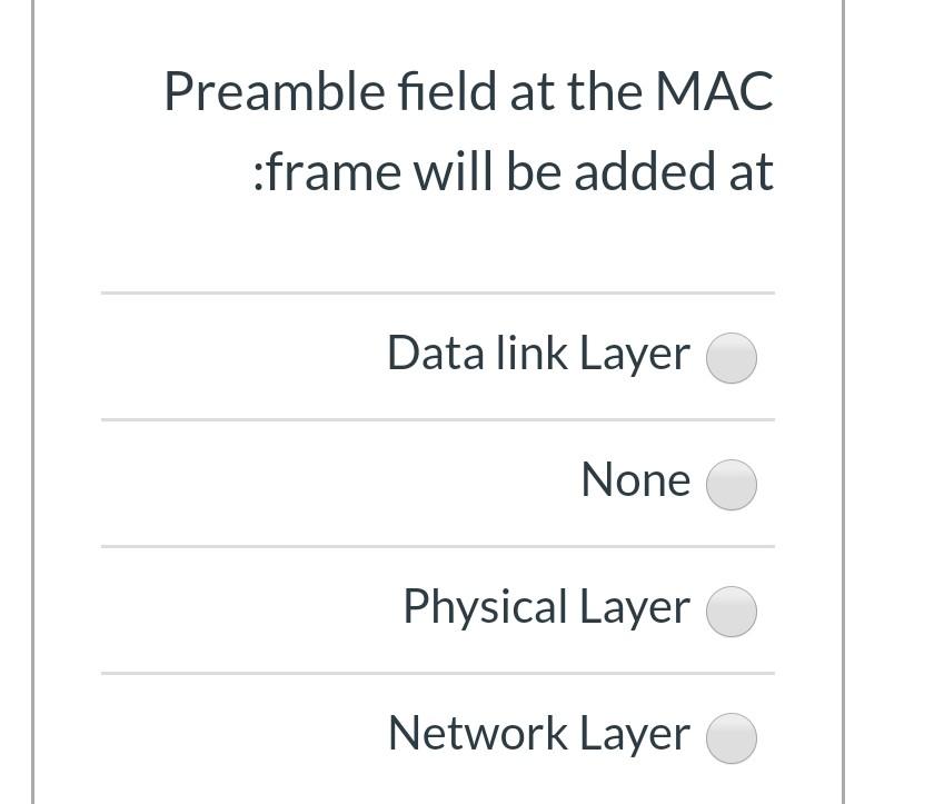 Solved Preamble field at the MAC :frame will be added at | Chegg.com