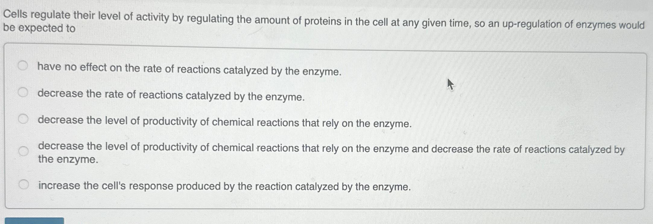 Solved Cells regulate their level of activity by regulating | Chegg.com