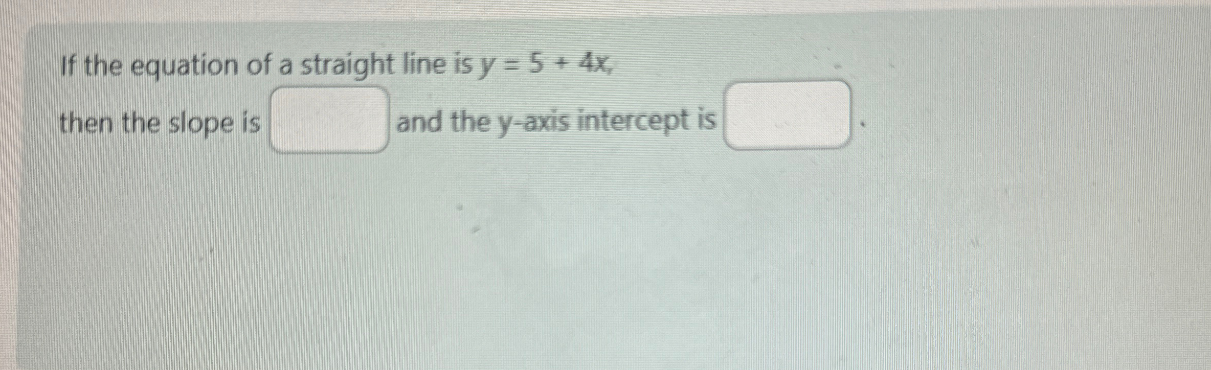 Solved If the equation of a straight line is y=5+4x, ﻿then | Chegg.com