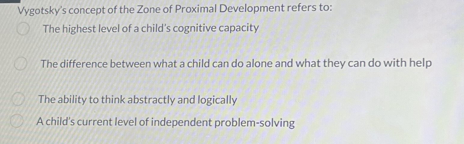 Solved Vygotsky's concept of the Zone of Proximal | Chegg.com