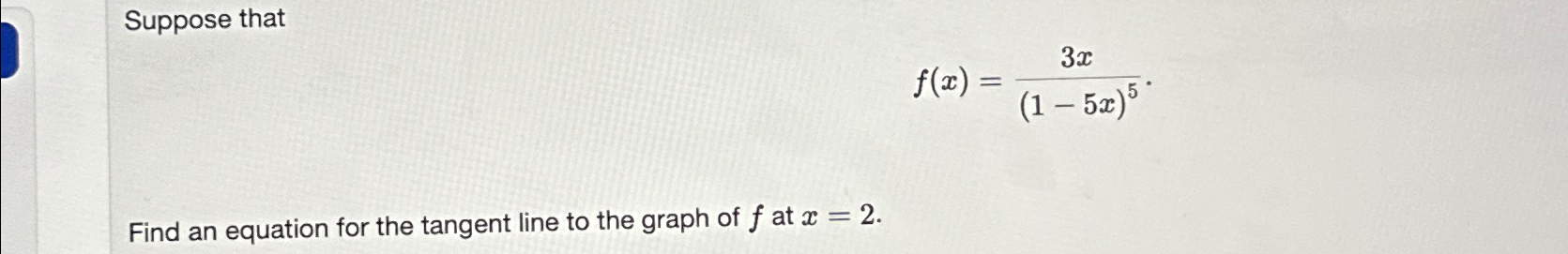 Solved Suppose thatf(x)=3x(1-5x)5Find an equation for the | Chegg.com