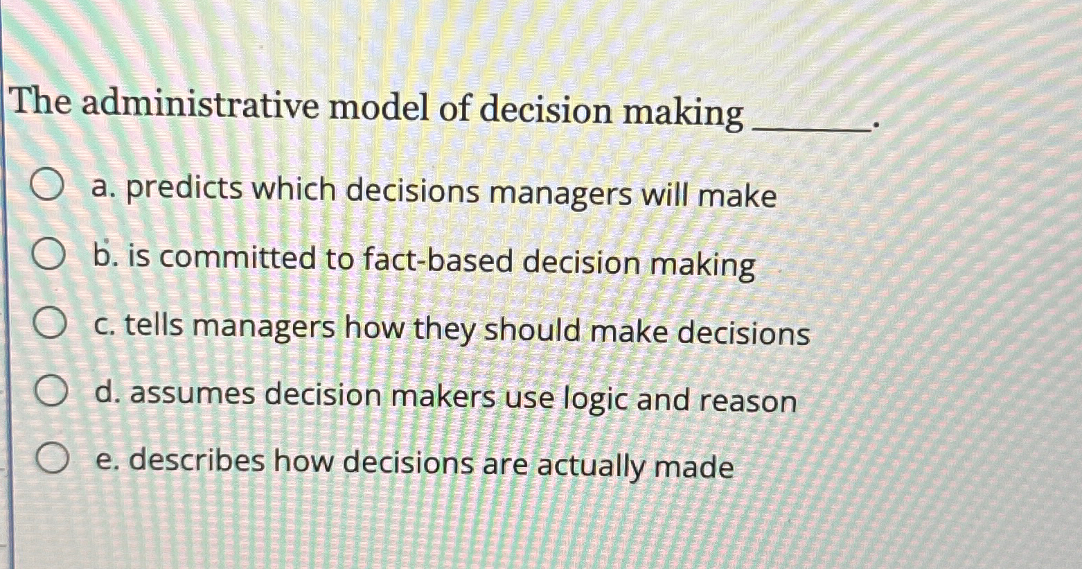 Solved The administrative model of decision makinga. | Chegg.com