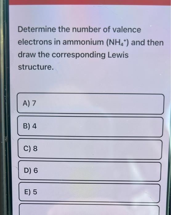 Solved Determine the number of valence electrons in ammonium | Chegg.com