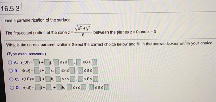 Solved 16.5.3 Find a parametrization of the surface. x2 + y2 | Chegg.com
