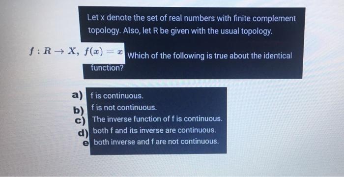 Solved Let X Denote The Set Of Real Numbers With Finite