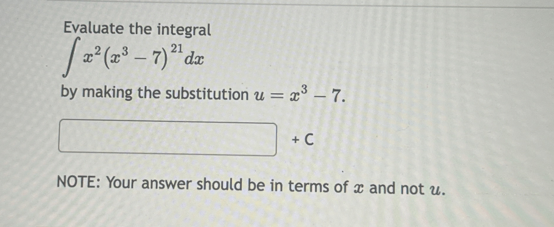 Solved Evaluate the integral∫﻿﻿x2(x3-7)21dxby making the | Chegg.com