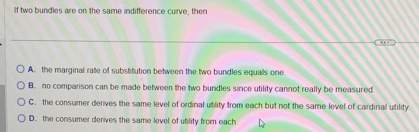 Solved If two bundles are on the same indifference curve, | Chegg.com