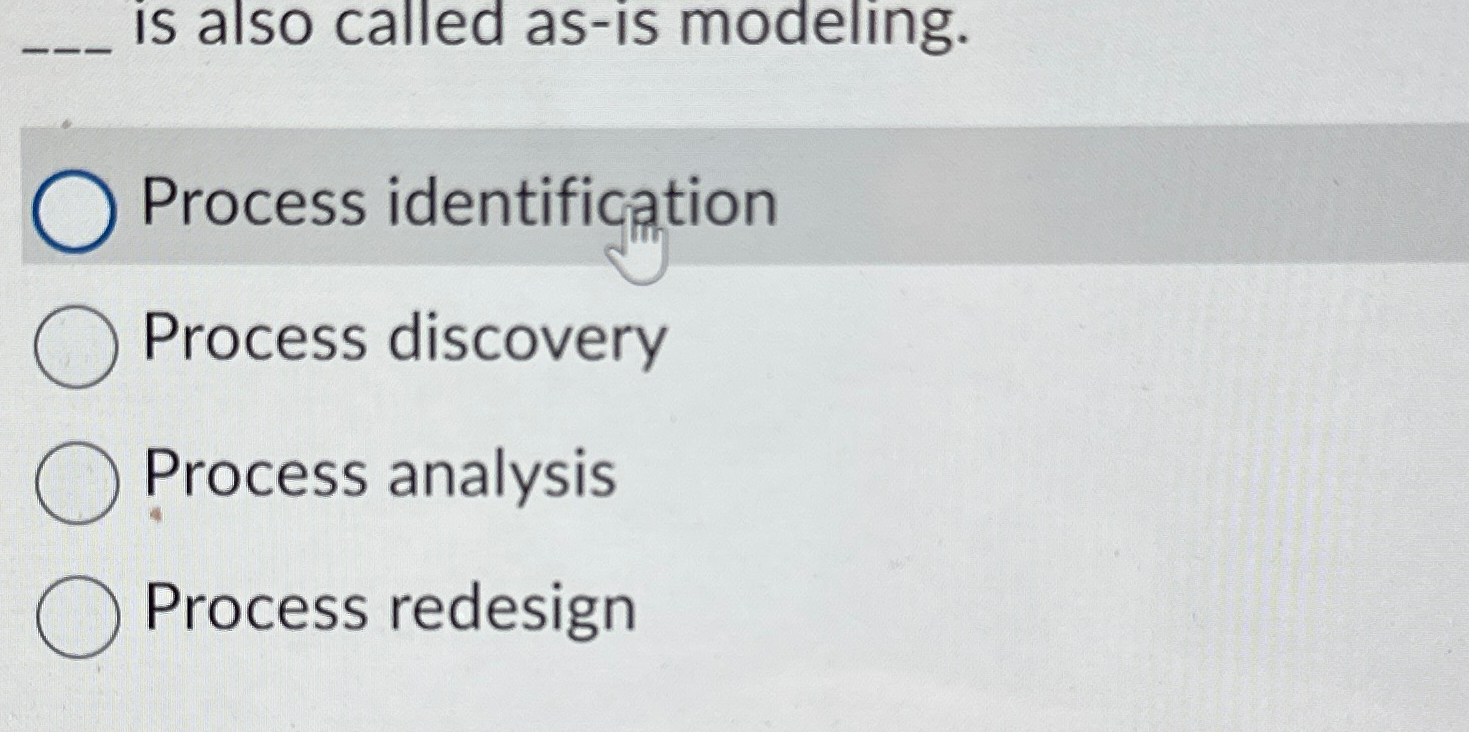Solved is also called as-is modeling.Process | Chegg.com