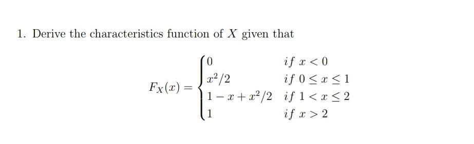 Solved 1. Derive the characteristics function of X given | Chegg.com