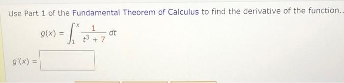 Solved Use Part 1 of the Fundamental Theorem of Calculus to | Chegg.com
