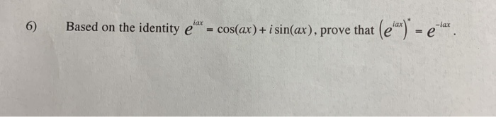 Solved (e)-e Based on the identity e iax 6) -iax = cos(ax)+ | Chegg.com