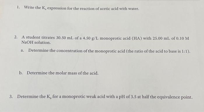 Solved 1. Write the Ka expression for the reaction of acetic | Chegg.com