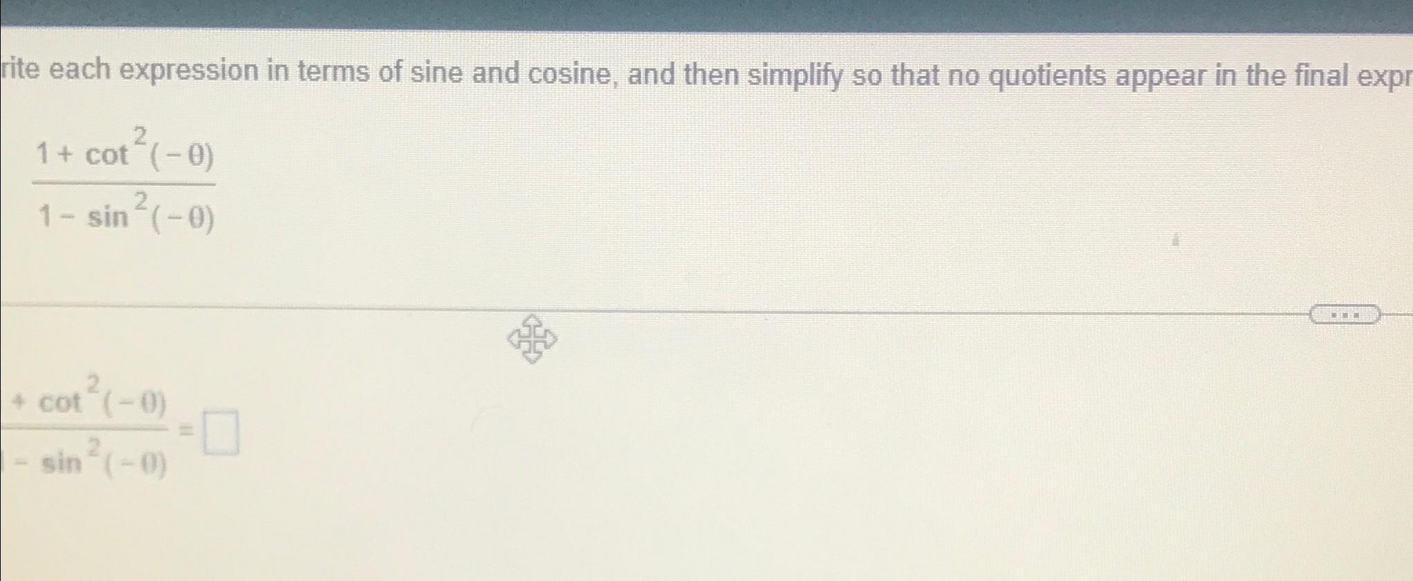 Solved rite each expression in terms of sine and cosine, and | Chegg.com