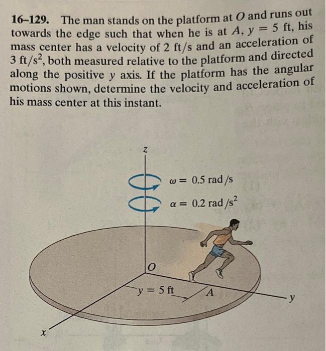 Solved 16-129. The man stands on the platform at O and runs | Chegg.com
