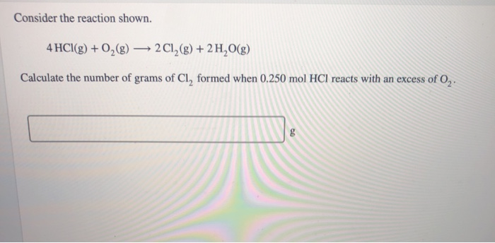 Solved Consider the reaction shown. 4 HCl(g) + O2(g) → | Chegg.com