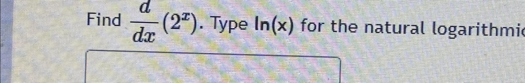 Solved Find ddx(2x). ﻿Type ln(x) ﻿for the natural logarithmi | Chegg.com