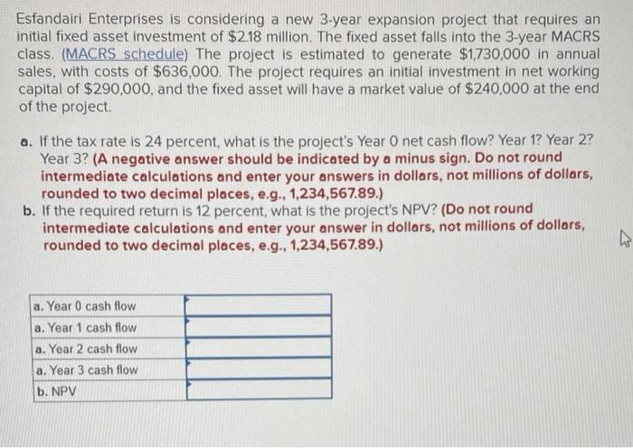 Solved Esfandairi Enterprises is considering a new 3-year | Chegg.com