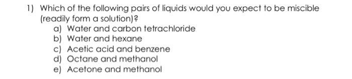 Solved 1) Which of the following pairs of liquids would you | Chegg.com