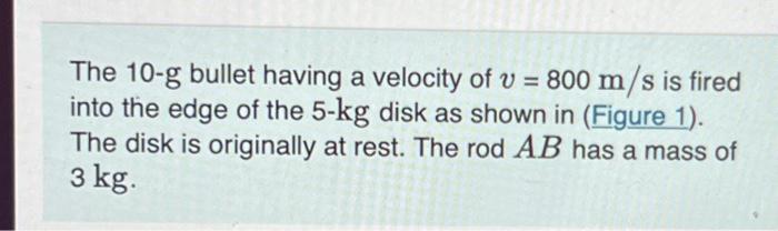 Solved The 10−g bullet having a velocity of v=800 m/s is | Chegg.com