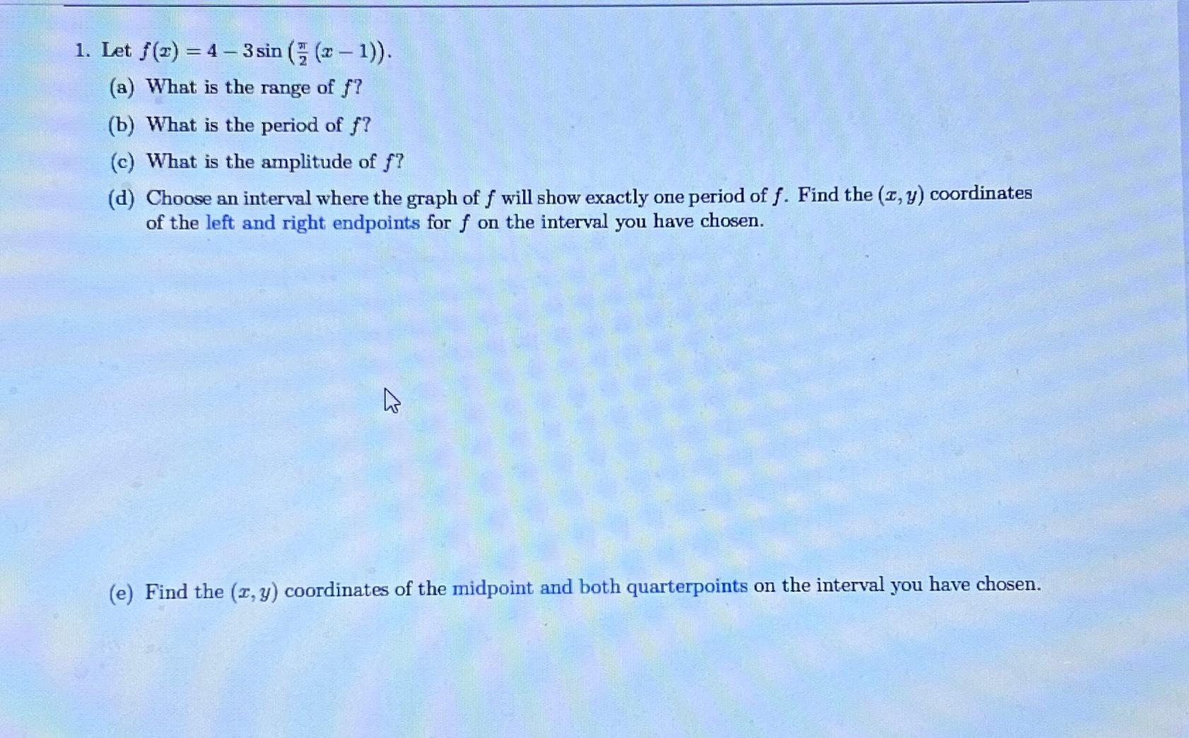 Solved Let f(x)=4-3sin(π2(x-1)).(a) ﻿What is the range of | Chegg.com