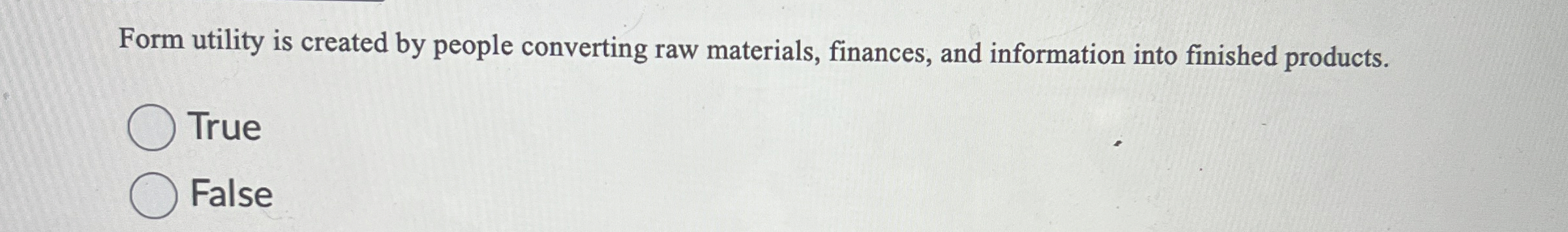 Solved Form utility is created by people converting raw | Chegg.com