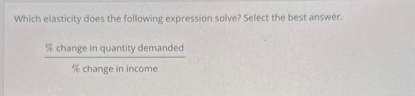 Solved Which elasticity does the following expression solve? | Chegg.com