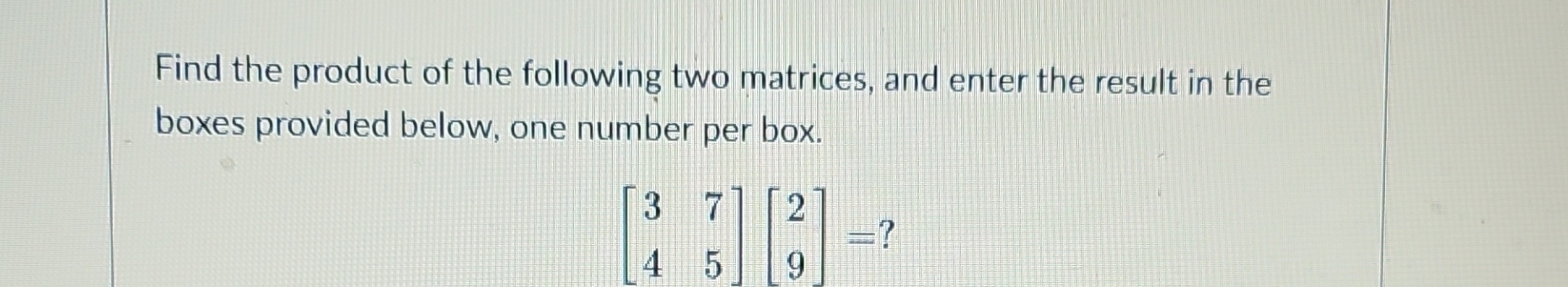 Solved Find the product of the following two matrices, and | Chegg.com