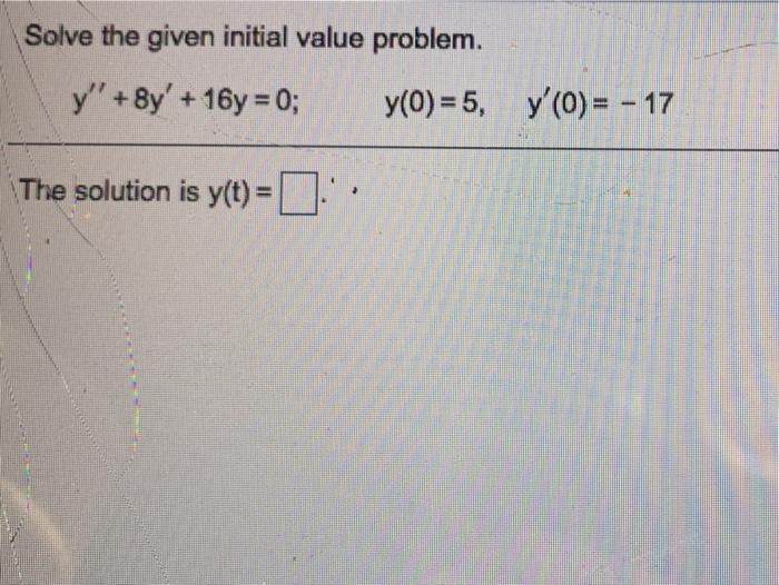 Solved Solve the given initial value problem. y'' + 8y' | Chegg.com