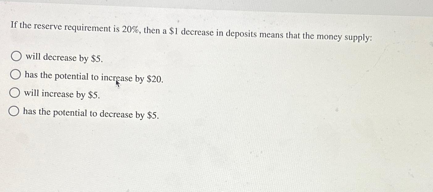 Solved If the reserve requirement is 20%, ﻿then a $1 | Chegg.com