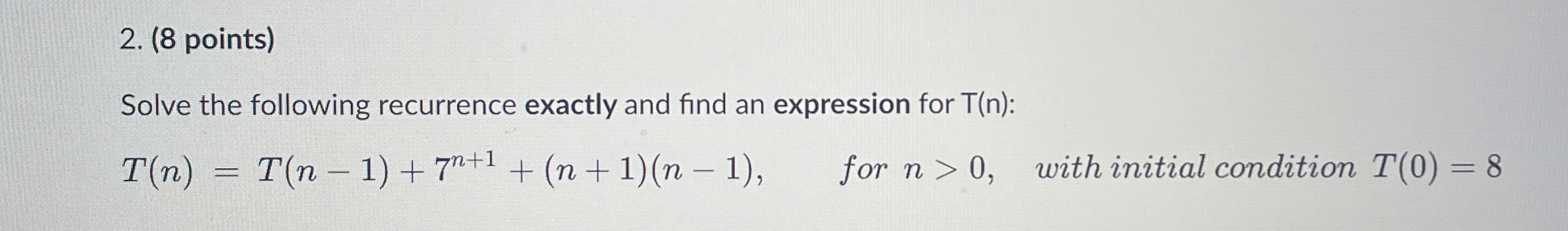 Solved (8 ﻿points)Solve the following recurrence exactly and | Chegg.com