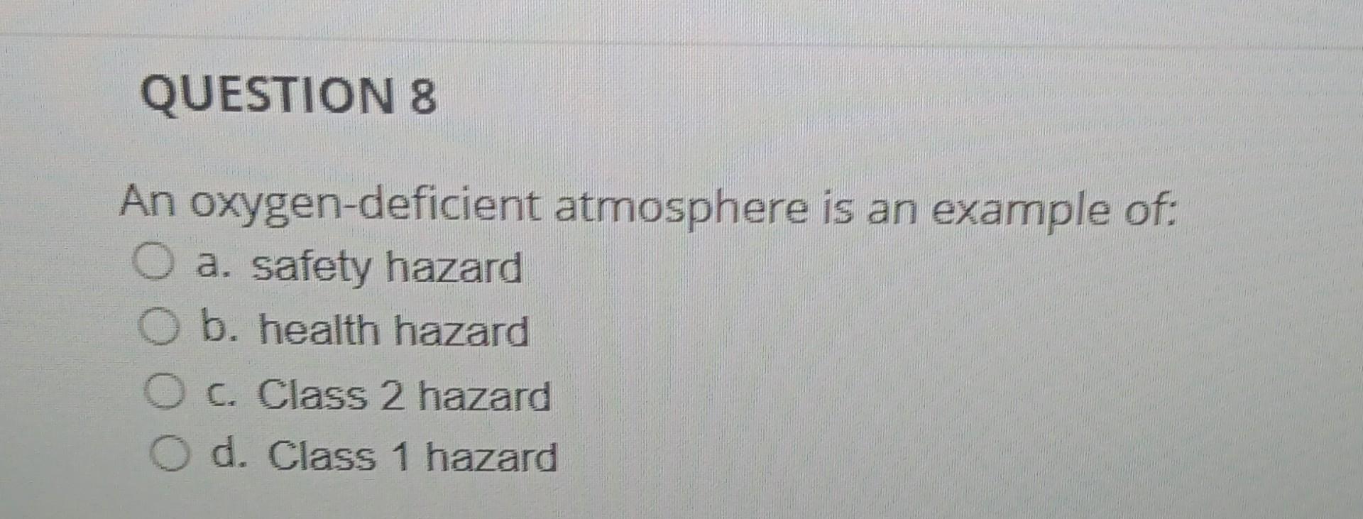 Solved An oxygen-deficient atmosphere is an example of: a. | Chegg.com