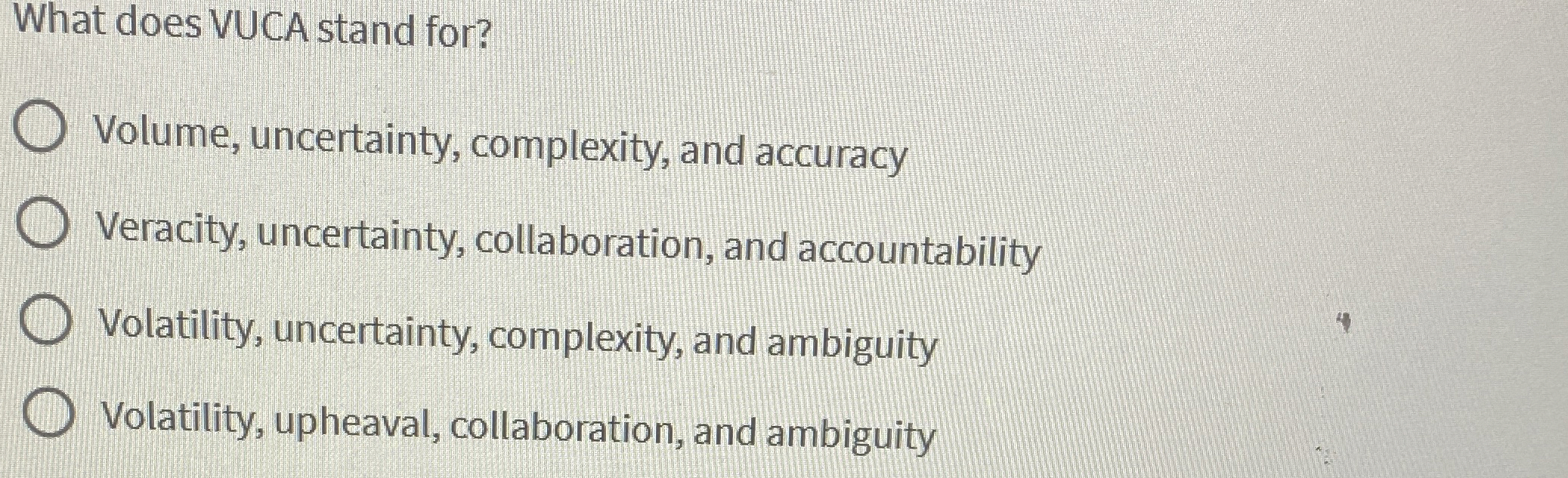 Solved What does VUCA stand for?Volume, uncertainty, | Chegg.com