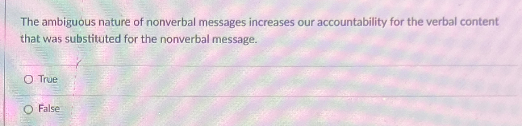 Solved The ambiguous nature of nonverbal messages increases | Chegg.com