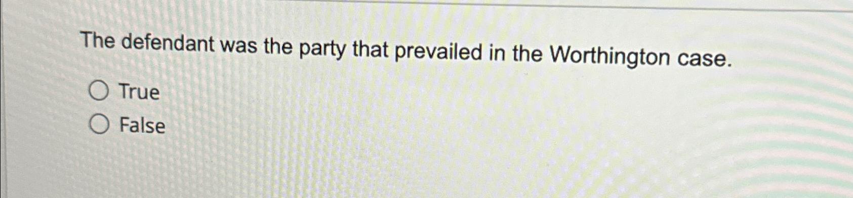 Solved The defendant was the party that prevailed in the | Chegg.com