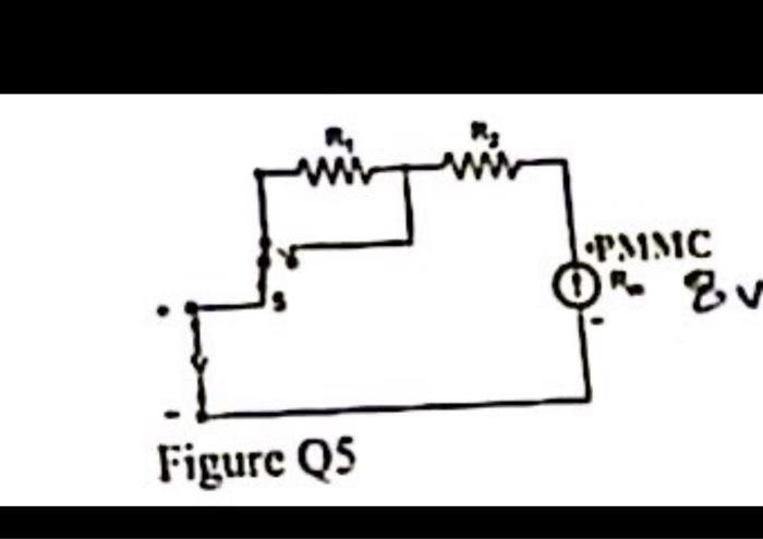 Solved Q5 For the multi-range voltmeter of Figure Q5, if | Chegg.com
