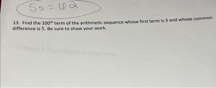 Solved 13. Find the 100th term of the arithmetic sequence | Chegg.com