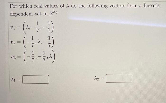 Solved For which real values of do the following vectors | Chegg.com