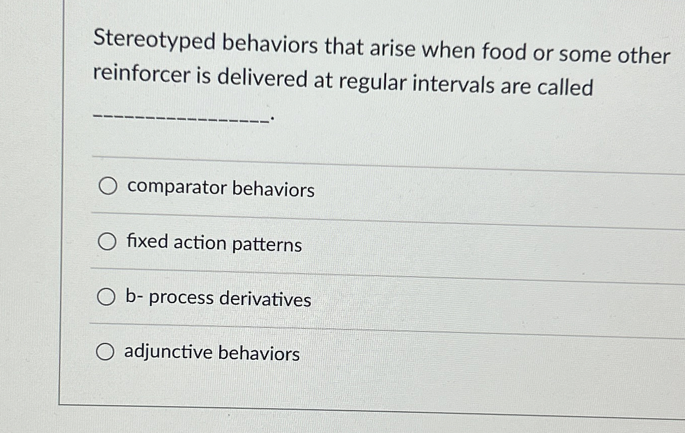 Solved Stereotyped behaviors that arise when food or some | Chegg.com