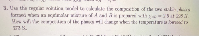 Solved 3. Use the regular solution model to calculate the | Chegg.com