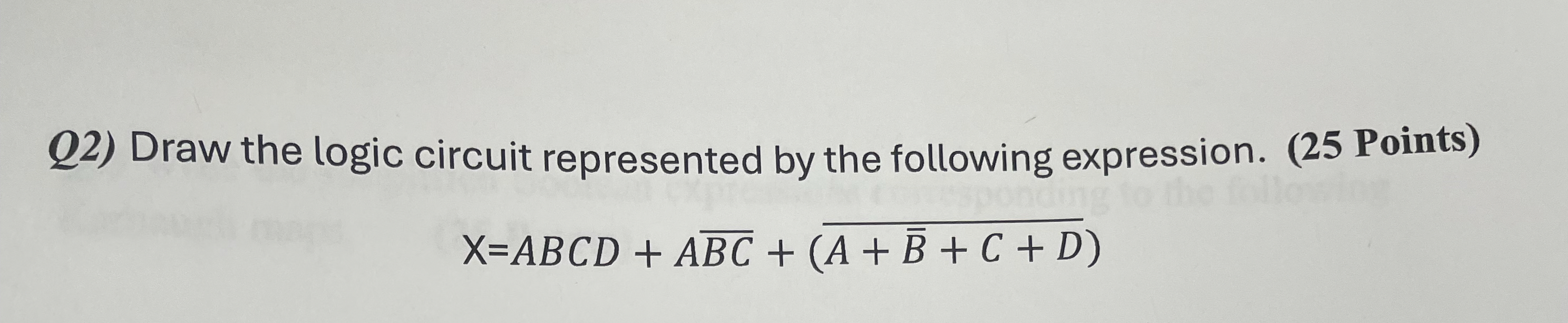 Solved Q2) ﻿Draw the logic circuit represented by the | Chegg.com
