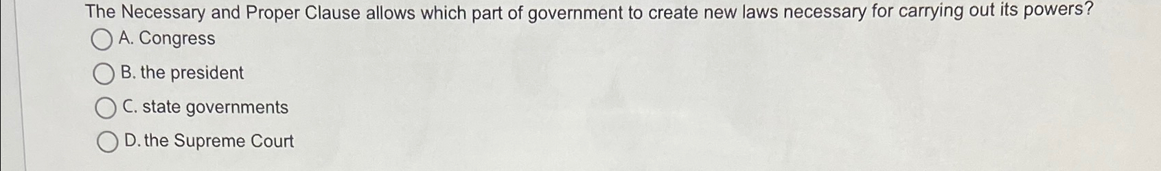 Solved The Necessary and Proper Clause allows which part of | Chegg.com